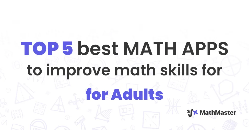 Top 5 Best Math Apps To Improve Math Skills For Adults MathMaster Top 5 Best Math Apps To Improve Math Skills For Adults MathMaster